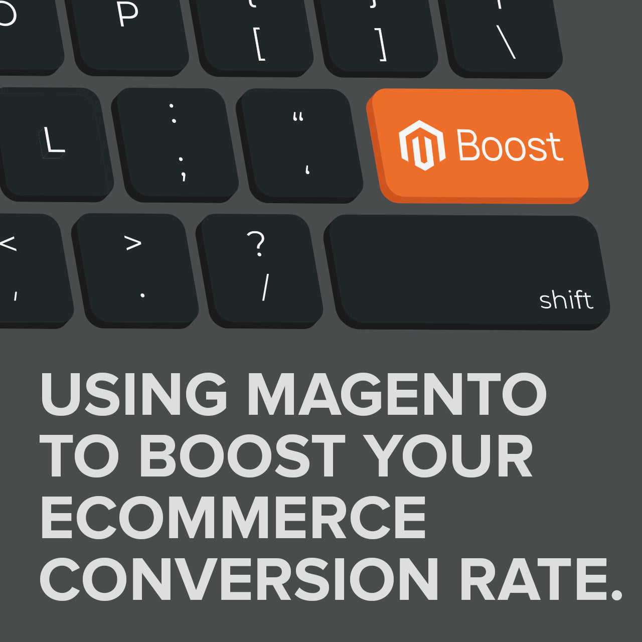 Using Magento to Boost Your eCommerce Conversion Rate