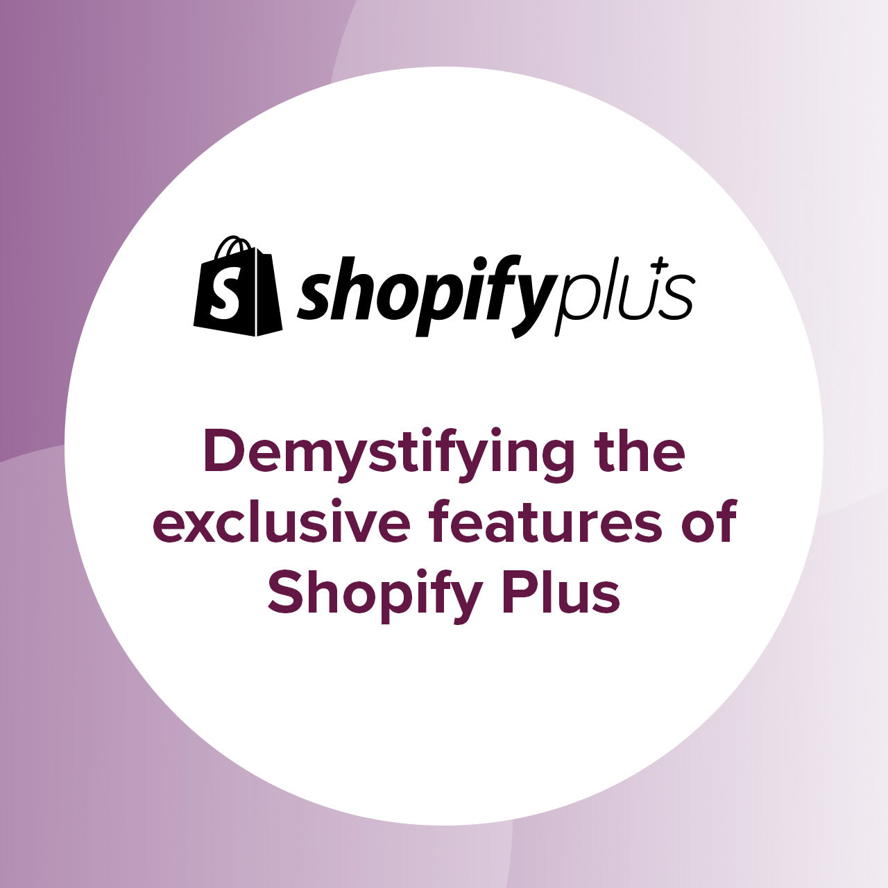 Demystifying the Exclusive Features of Shopify Plus